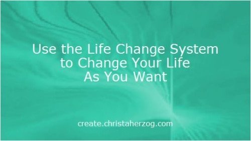 use life change system | Create